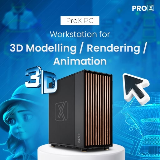 Buy Custom Workstations for 3D Modeling | Rendering | Animation | ProX PC