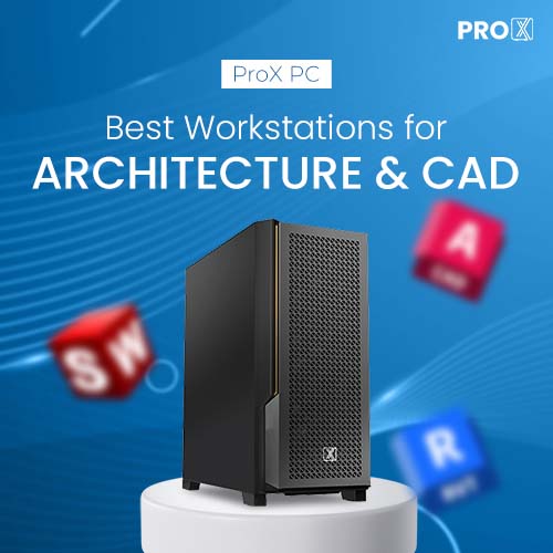 Buy Custom Workstation for Architecture & CAD | ProX PC