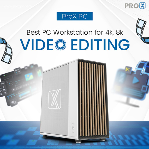 Buy Custom Built Video Editing PC for 8K & 4K in India | ProX PC