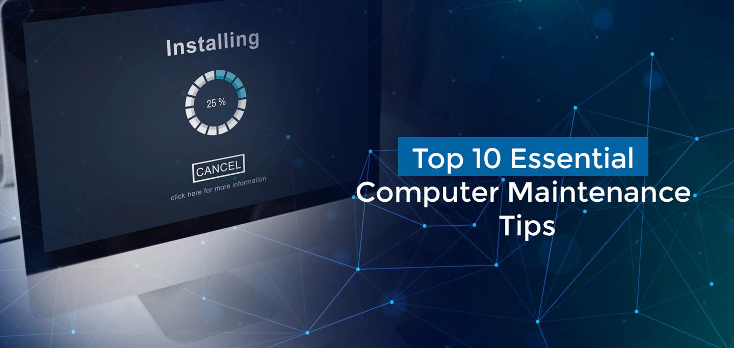 Top 10 Essential Computer Maintenance Tips