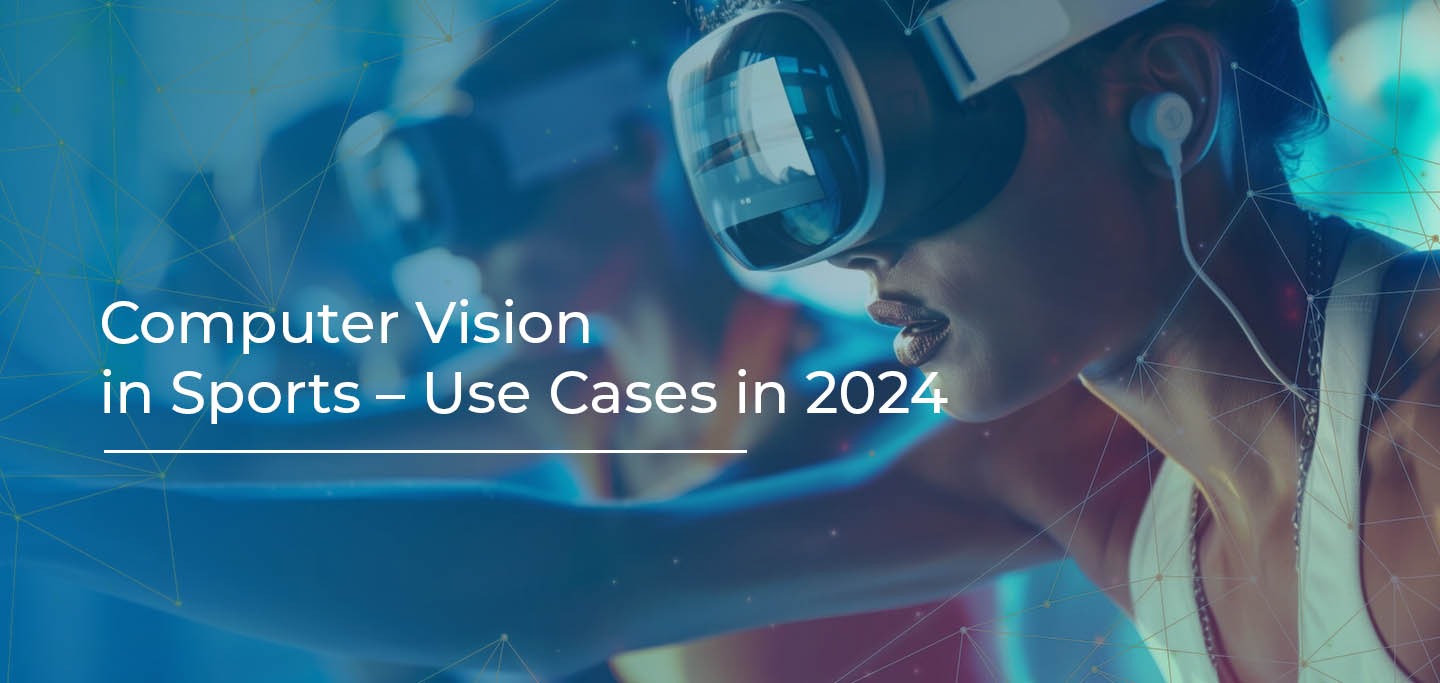 Computer Vision in Sports – Use Cases in 2024