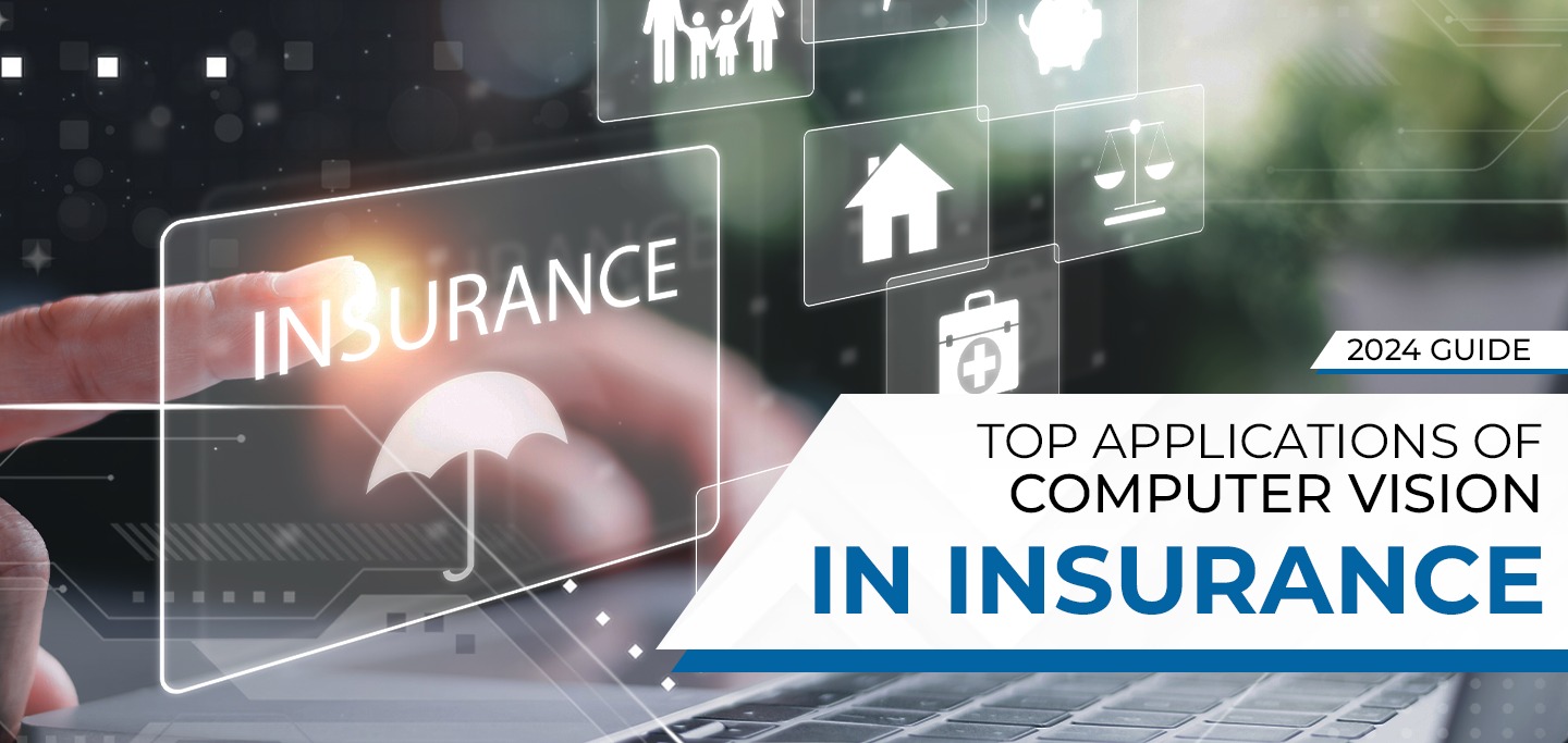 Top Applications of Computer Vision in Insurance (2024 Guide)