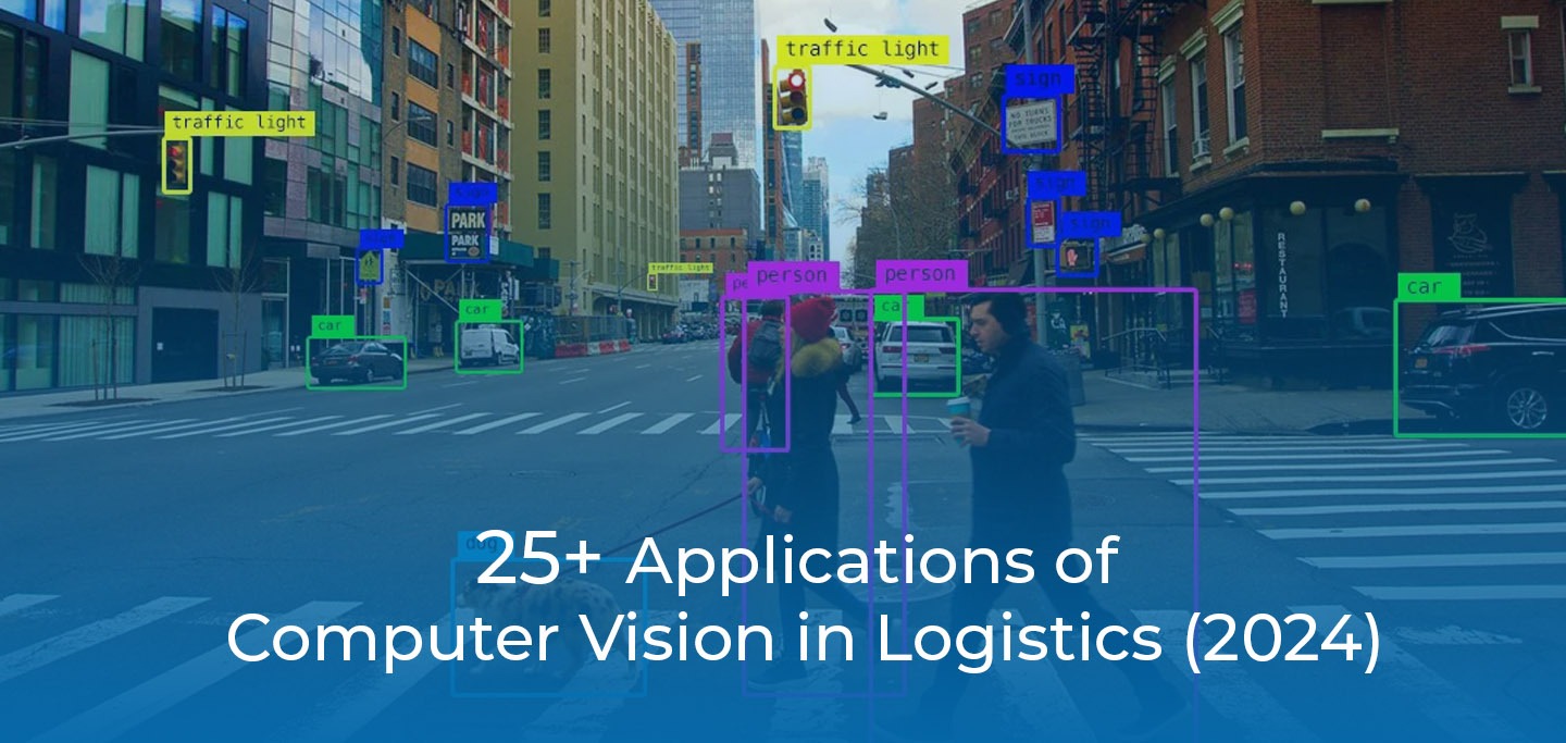 25+ Applications of Computer Vision in Logistics (2024)