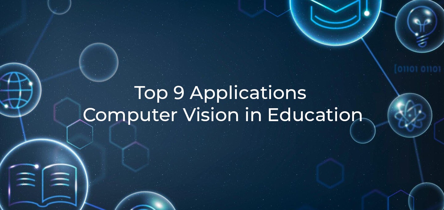 Top 9 Applications Computer Vision in Education
