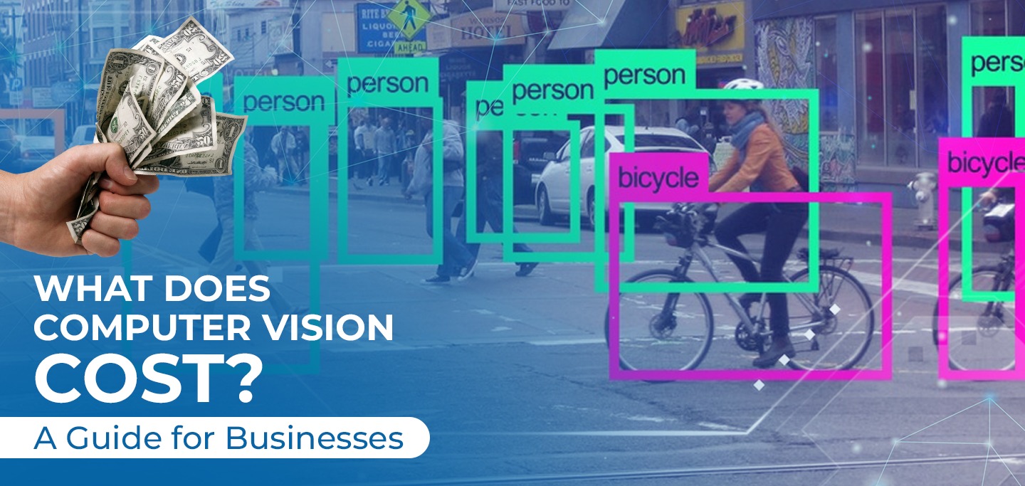 What Does Computer Vision Cost? A Guide for Businesses