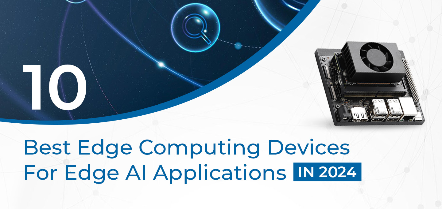 10 Best Edge Computing Devices For Edge AI Applications in 2024