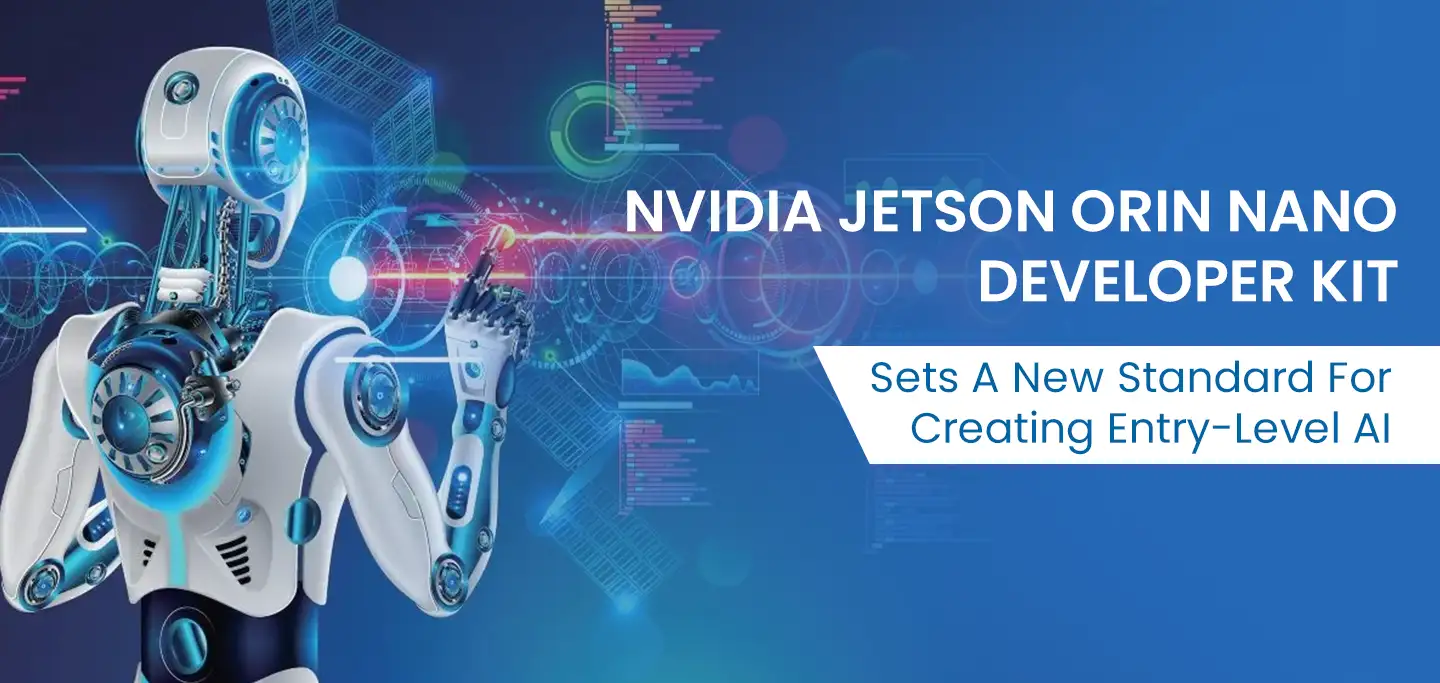 NVIDIA Jetson Orin Nano Developer Kit Sets A New Standard NVIDIA Jetson Orin Nano Developer Kit Sets A New Standard